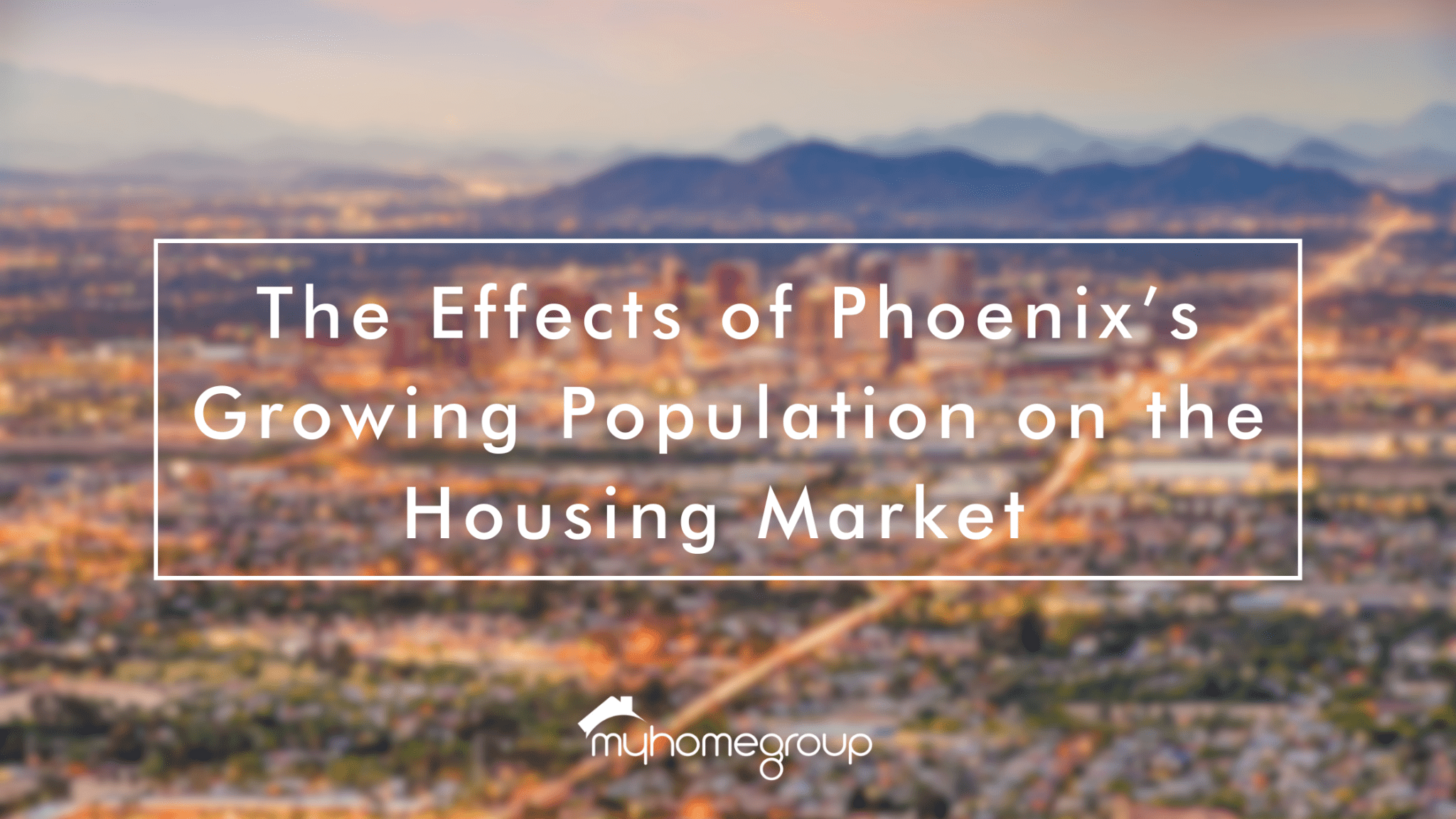 The Effects of Phoenix’s Growing Population on the Housing Market - My ...